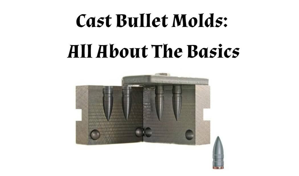 Cast Bullet Molds: All About The Basics